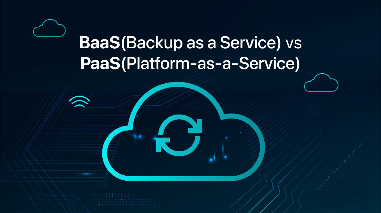 Difference between Backup as a Service vs Platform-as-a-Service (BaaS ...